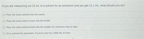 Solved If You Are Measuring Out ML Of A Solvent For An Chegg Com