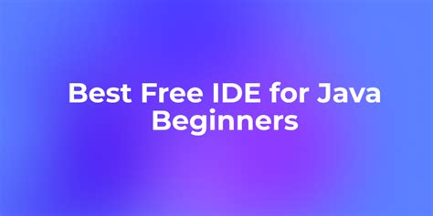 Java初心者向け無料おすすめide