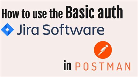 how to use the basic auth for jira rest apis in postman youtube