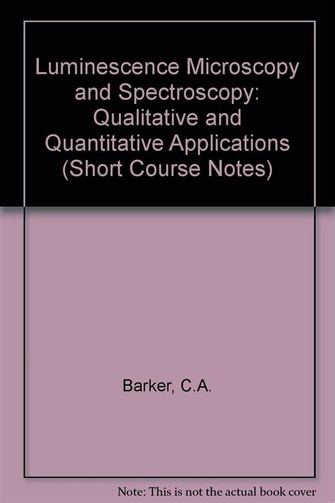 Buy Luminescence Microscopy And Spectroscopy Qualitative And Quantitative Applications Short