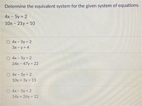 Solved Determine The Equivalent System For The Given System Of Equations 4x 5y 2 10x 21y 10 4x