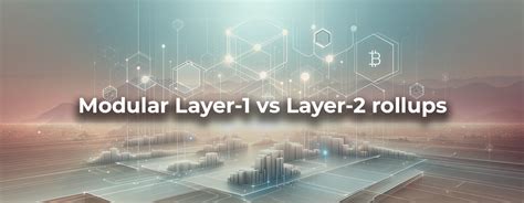 Modular Layer 1 Vs Layer 2 Rollups By Manymore Medium