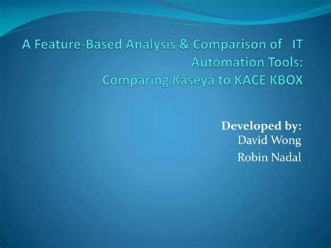 Ppt A Feature Based Analysis And Comparison Of It Automation Tools Comparing Kaseya To Kace