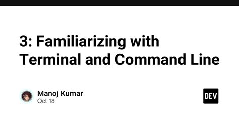 3 Familiarizing With Terminal And Command Line Dev Community