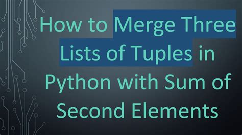 How To Merge Three Lists Of Tuples In Python With Sum Of Second