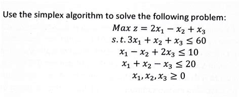 Use The Simplex Algorithm To Solve The Following Chegg