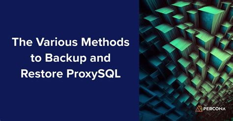 The Various Methods To Backup And Restore Proxysql