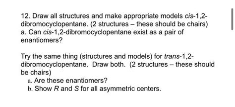 Solved 12 Draw All Structures And Make Appropriate Models
