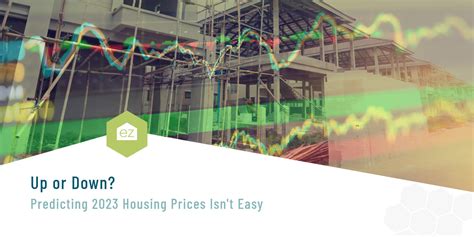 Up Or Down Predicting 2023 Housing Prices Isnt Easy Ez Home Search