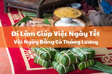 Đi Làm Giúp Việc Ngày Tết Vài Ngày Bằng Cả Tháng Lương