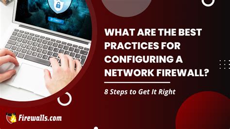 What Are The Best Practices For Configuring A Network Firewall