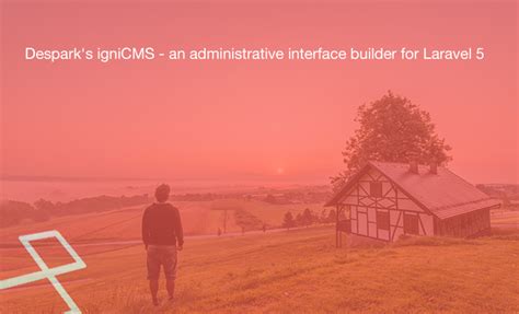 Despark S IgniCMS An Administrative Interface Builder For Laravel 5