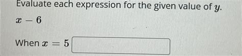 solved evaluate each expression for the given value of
