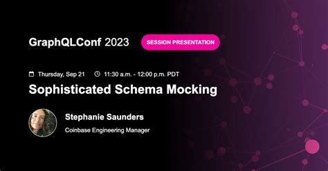 Sophisticated Schema Mocking Stephanie Saunders Coinbase Graphqlconf 2023