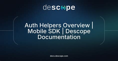 Auth Helpers Overview Mobile Sdk Descope Documentation
