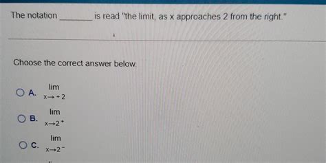 Solved The Notation Is Read The Limit As X Approaches 2