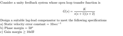 Solved Consider A Unity Feedback System Whose Open Loop
