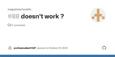 Doesnt Work · Issue 88 · Megadosetoutatis · Github