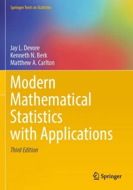 Modern Mathematical Statistics With Applications By Jay L Devore Matthew A Carlton Kenneth N
