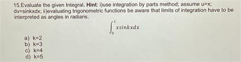 Solved Evaluate The Given Integral Hint I Use Chegg