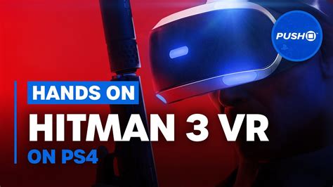 Hitman 3 Psvr Hands On Is It Any Good Playstation Vr Youtube