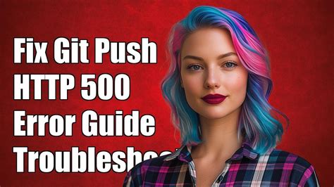 Fix Git Push Failing With 500 Error Troubleshooting Guide Youtube