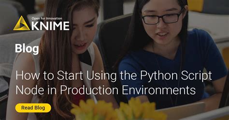 knime on linkedin how to use python script node in production environments knime