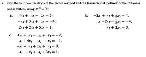 Solved 2 Find The First Two Iterations Of The Jacobi Method