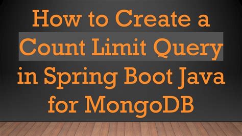 How To Create A Count Limit Query In Spring Boot Java For Mongodb Youtube