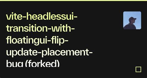 Headlessui Transition With Floatingui Update Placement Bug Updated
