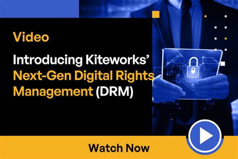 Kiteworks Introduces Next Generation Digital Rights Management