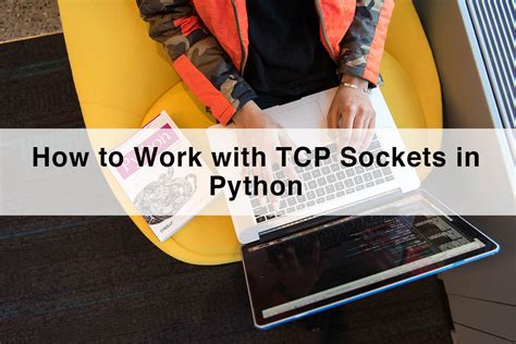 How To Work With Tcp Sockets In Python By App Developers Near Me Dec 2023 Medium