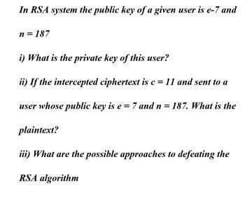 Answered In RSA System The Public Key Of A Given User Is E And N I What Is The Private
