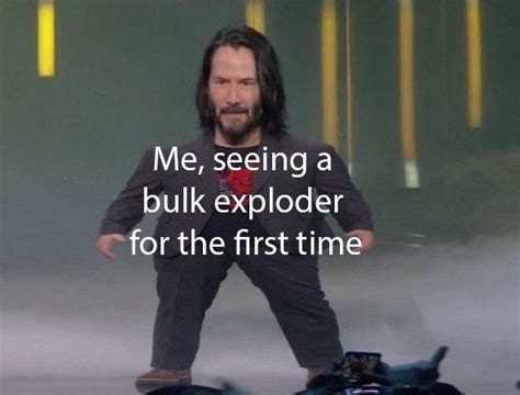 Bulk Exploder Meme Rdeeprockgalactic