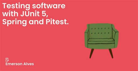 testing software with junit 5 spring and pitest by emerson alves quintoandar tech blog