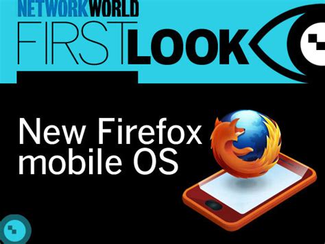 First Look New Firefox Mobile OS Network World