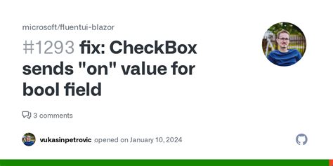 Fix Checkbox Sends On Value For Bool Field · Issue 1293 · Microsoftfluentui Blazor · Github
