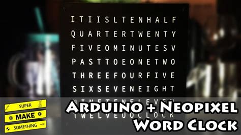 Arduino Neopixel Word Clock Super Make Something Episode 6