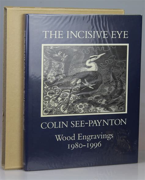 The Incisive Eye Colin See Paynton Wood Engravings 1980 1996 Von See