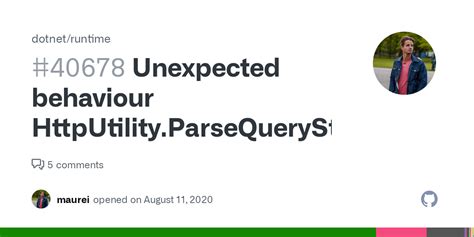 unexpected behaviour utility parsequerystring string · issue 40678 · dotnet runtime · github