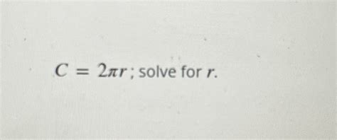 Solved C πr solve for r Chegg com