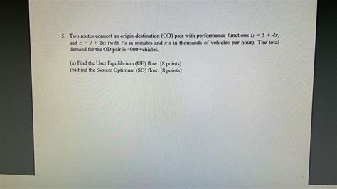 Solved 5 Two Routes Connect An Origin Destination Od Pair
