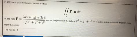 solved use a parameterization to find the flux integral