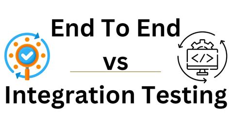 Integration Testing Vs End To End Testing Software Testing Pro