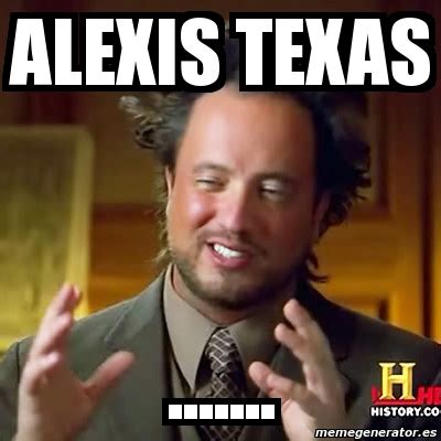 Meme Ancient Aliens Alexis Texas 3063878