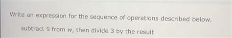 Solved Write An Expression For The Sequence Of Operations Described