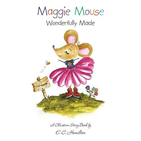 Maggie Mouse Wonderfully Made By E C Hamilton Paperback Barnes And Noble®
