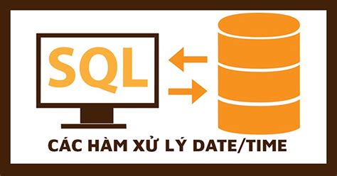 Hàm xử lý DATE TIME trong SQL Phần QuanTriMang