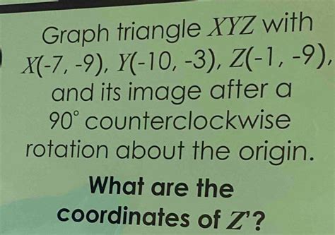 Solved Graph Triangle Xyz With X 7 9 Y 10 3 Z 1 9 And Its
