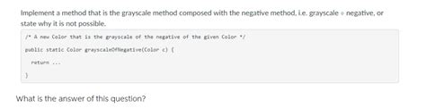 Solved Implement A Method That Is The Grayscale Method
